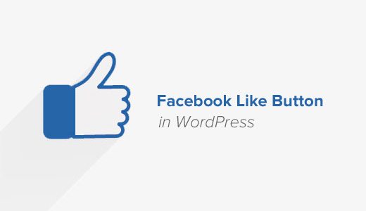 Thêm Facebook Like Button — WordPress Assistance Zone